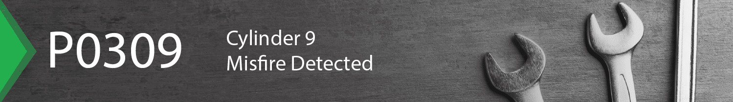 P0309 – Meaning, Causes, Symptoms, & Fixes - FIXD